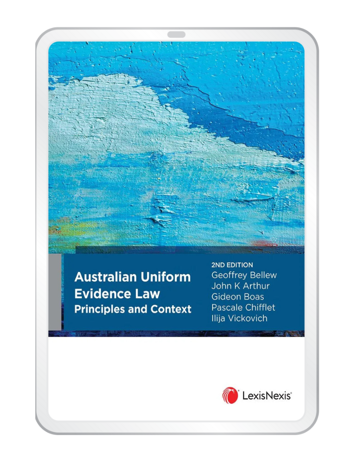 Australian Uniform Evidence Law: Principles and Context, 2nd edition ...
