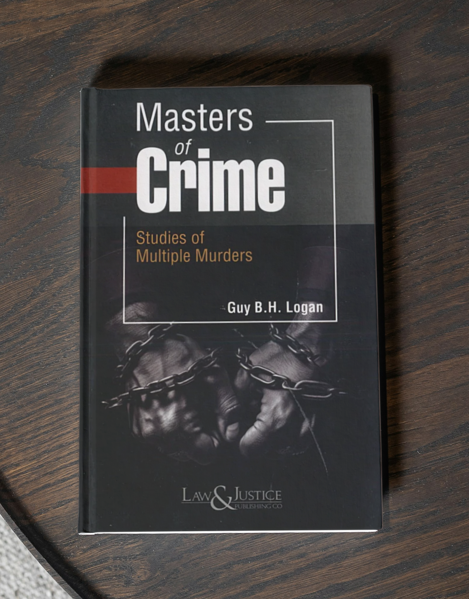 Masters of Crime: Studies of Multiple Murders by Guy B.H. Logan | 2024 ...